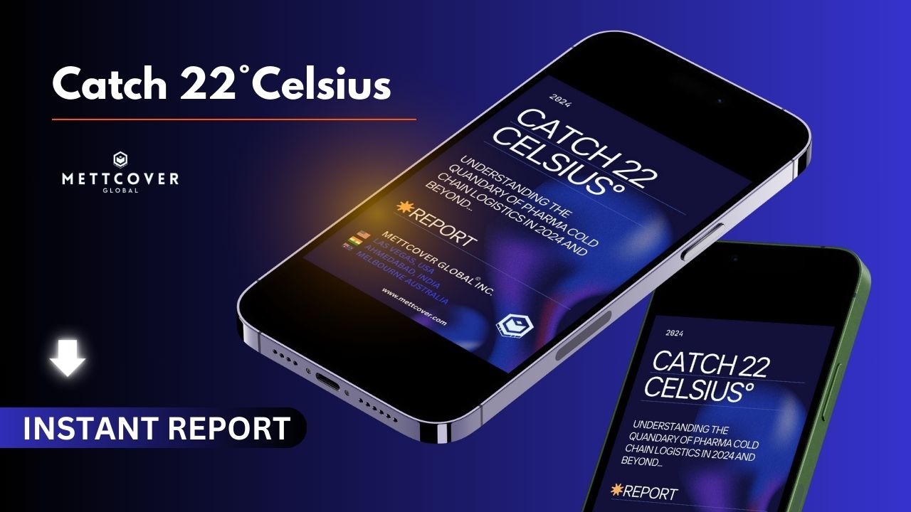 Catch 22°Celsius. Pharmaceuticals Cold Chain Report. | Mettcover Global